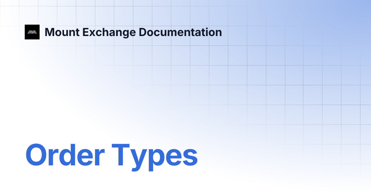 Order Types | Mount Exchange Documentation